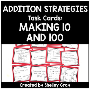 Addition Strategy Task Cards: Making 10 and Making 100 – Shelley Gray ...