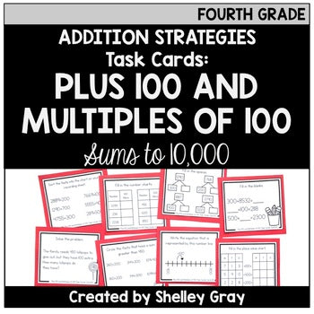 Addition Strategy Task Cards: Plus 100 and Multiples of 100 (Fourth ...