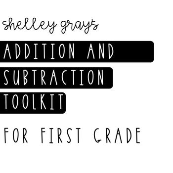 Addition and Subtraction Toolkit - 1st Grade – Shelley Gray Teaching